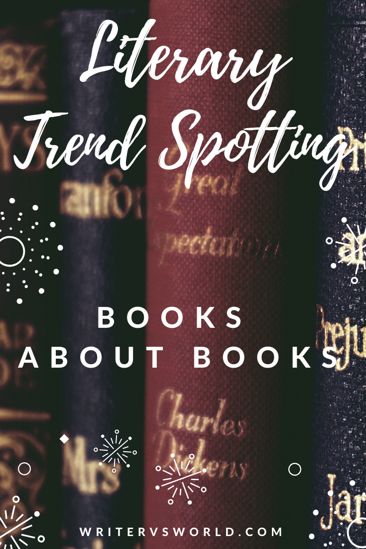 Literary Trend Spotting: Books about Books – Writer vs the World